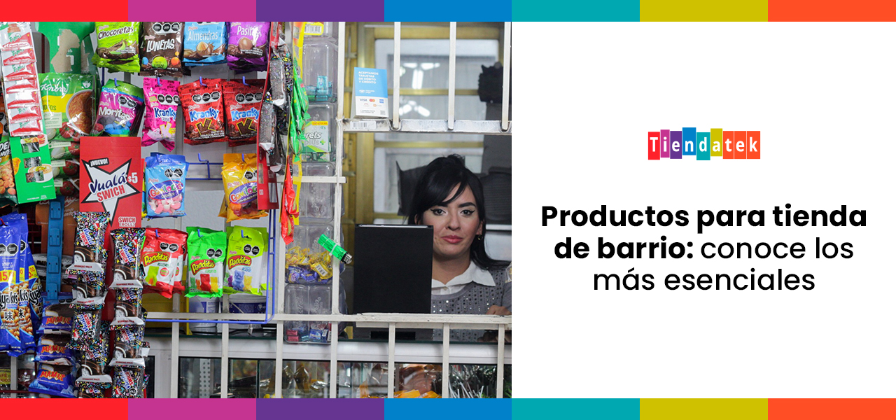 Productos para tienda de barrio: conoce los más esenciales – Tiendatek